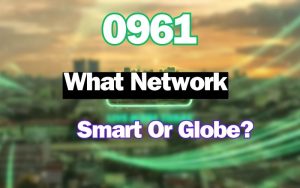 0961 What Network Philippines? Globe or Smart? - Globe or Smart